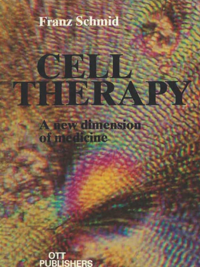 Franz Schmid. Cell Therapy: A New Dimension of Medicine (1983) | PDF