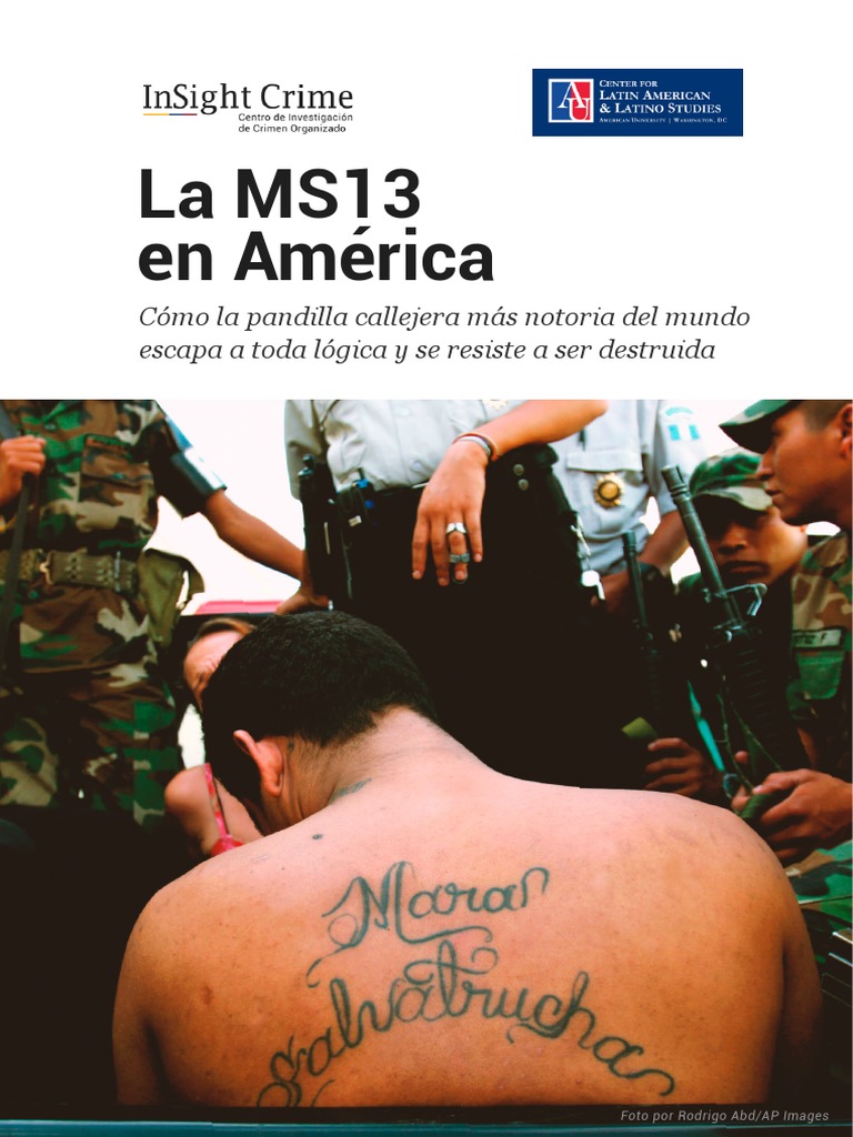 La MS13 en America Cómo La Pandilla Callejera Más Notoria Del Mundo Escapa A Toda Lógica y Se ...