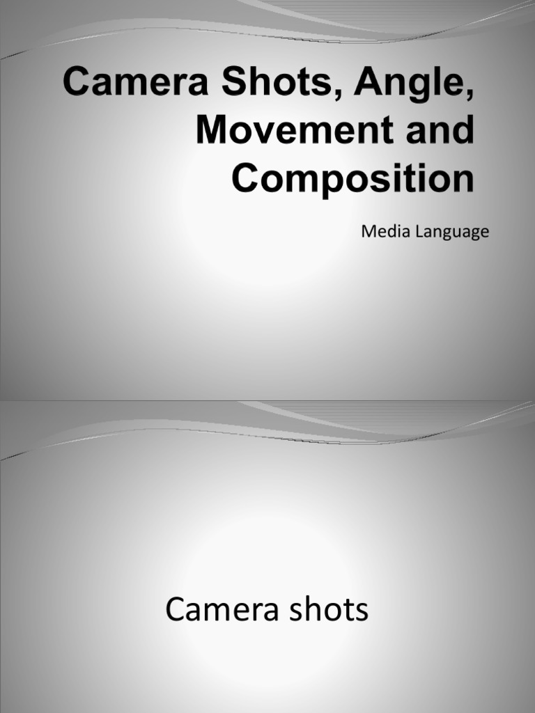 Camera Shots Angles Movement and Composition Powerpoint 1 | PDF | Close ...