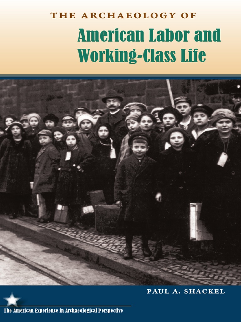 (Paul A. Shackel) The Archaeology of American Labo | PDF | Archaeology ...