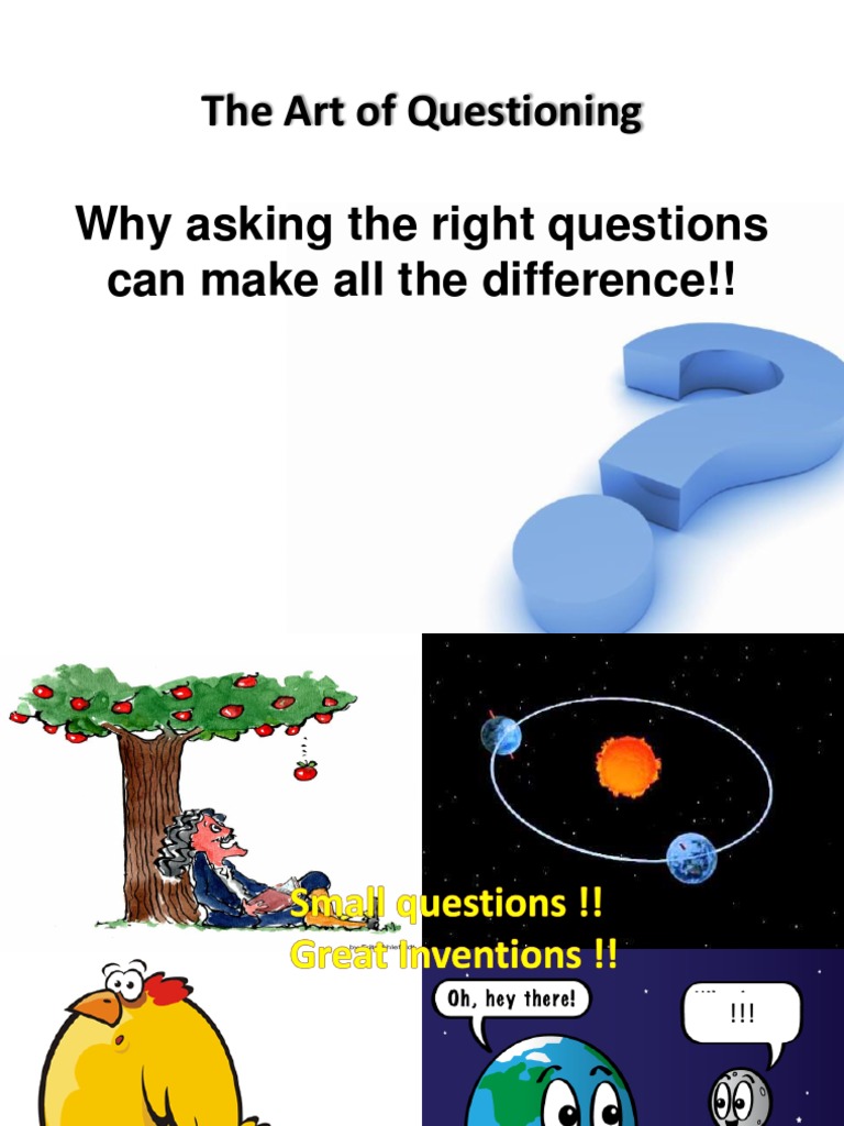 The Art of Questioning Why Asking The Right Questions Can Make All The ...