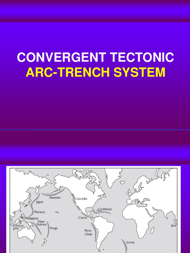 Convergent Tectonic: Arc-Trench System | PDF | Plate Tectonics | Tectonics