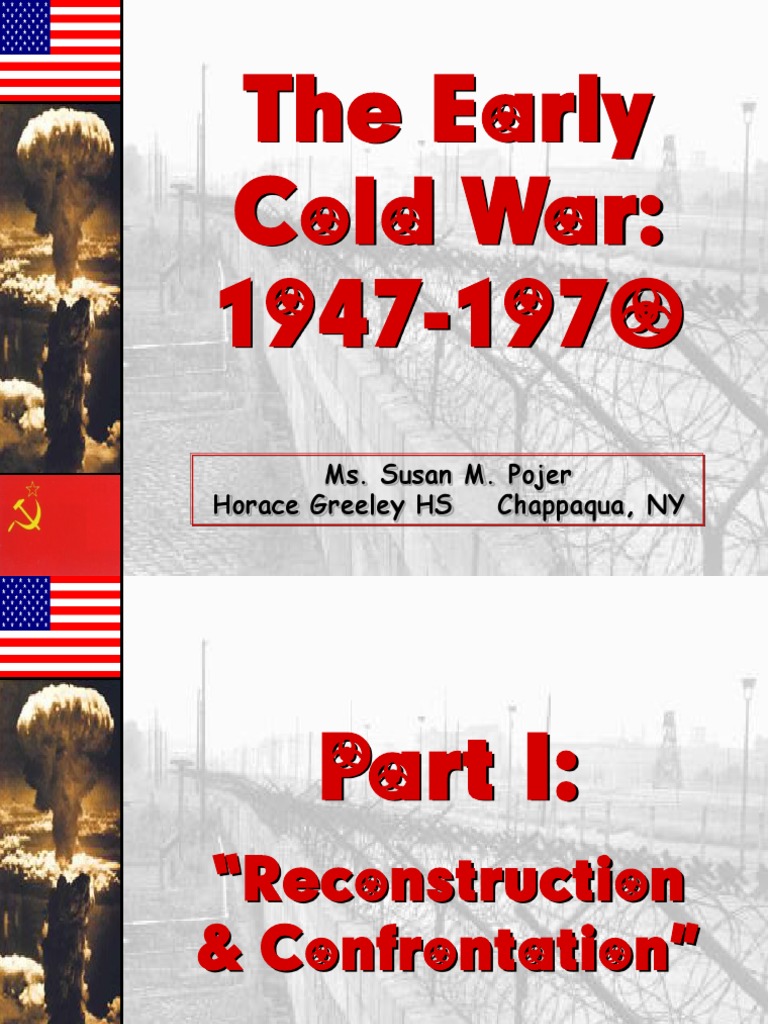 The Early Cold War: 1947-1970: Ms. Susan M. Pojer Horace Greeley HS ...