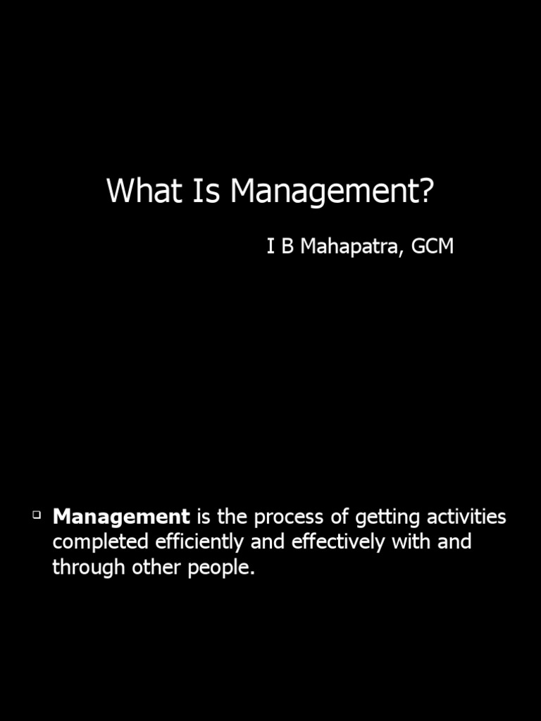 What Is Management?: I B Mahapatra, GCM | PDF | Motivation | Motivational