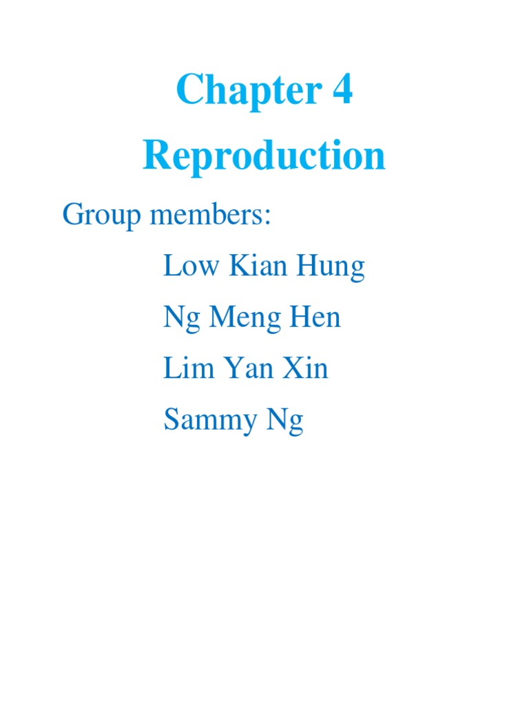 Reproduction: Group Members: Low Kian Hung NG Meng Hen Lim Yan Xin ...