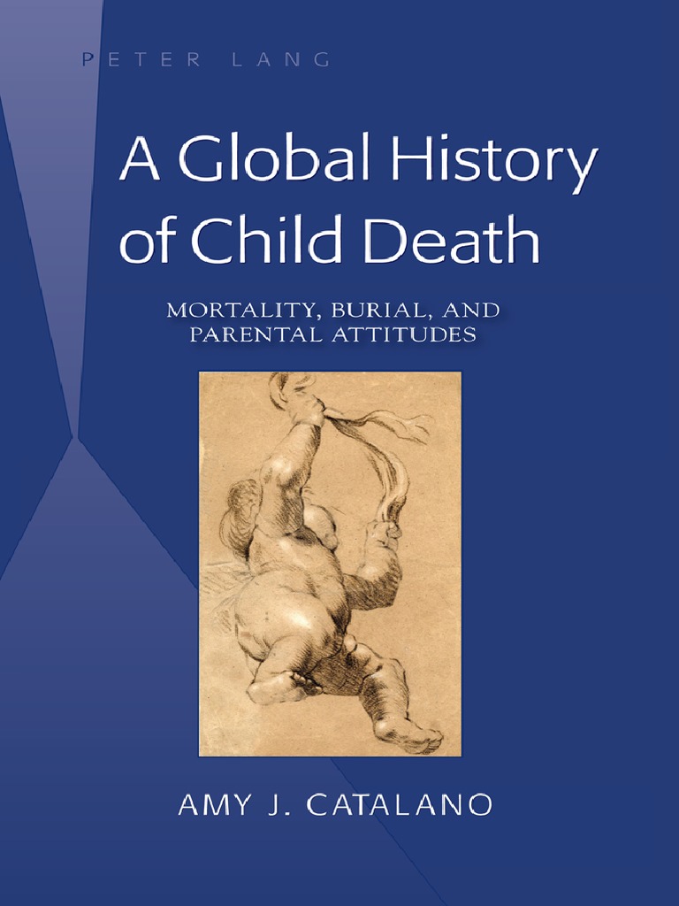 Amy J. Catalano-A Global History of Child Death - Mortality, Burial ...