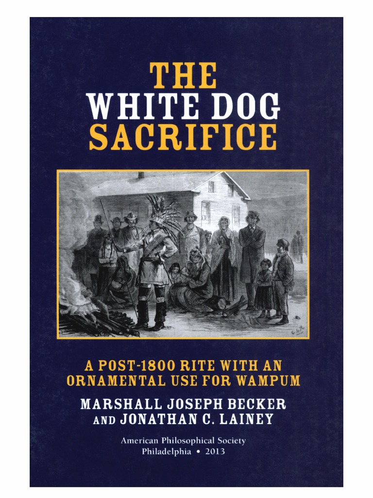 Marshall Joseph Becker, Jonathan C. Lainey - The White Dog Sacrifice ...