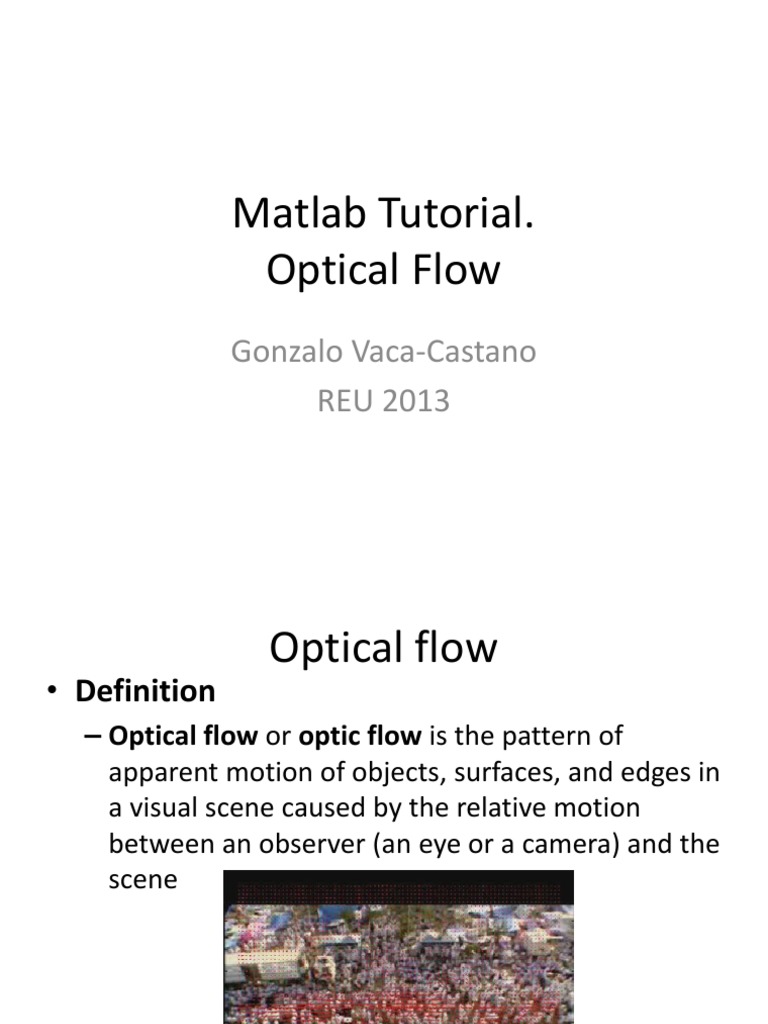 Matlab Tutorial. Optical Flow: Gonzalo Vaca-Castano REU 2013 | PDF