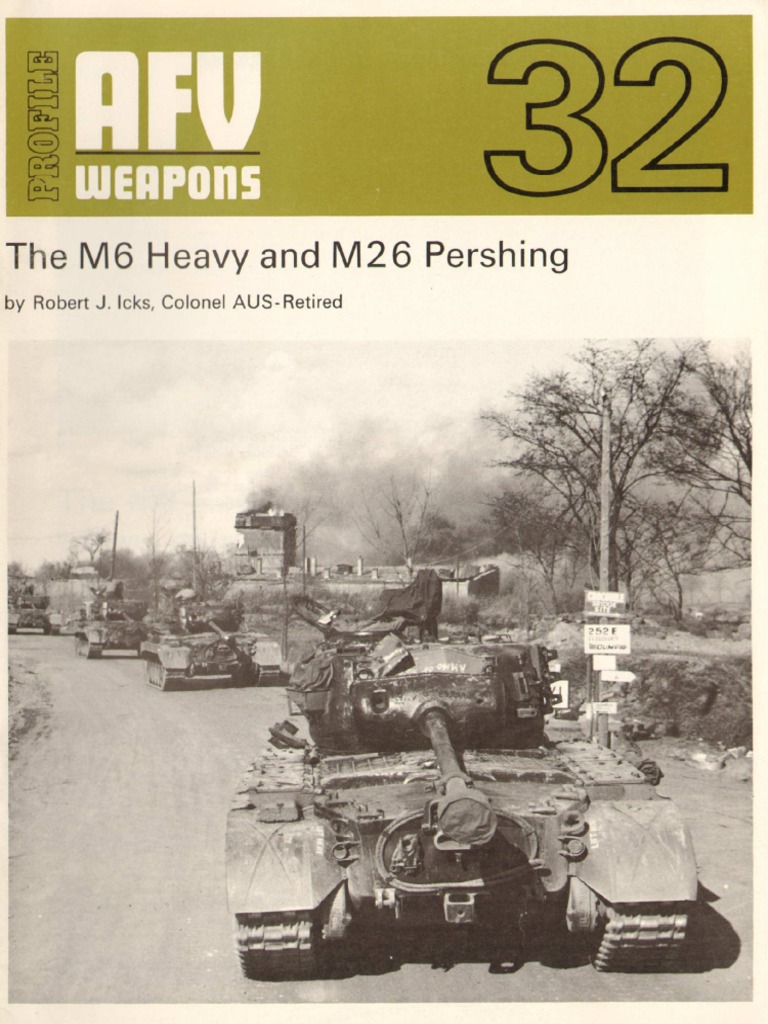 AFV Weapons Profile No. 32 - M6 Heavy and M26 (Pershing) PDF | PDF
