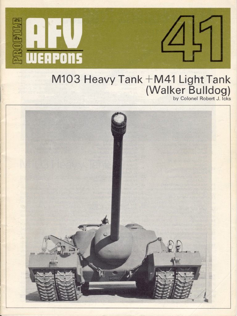 AFV Weapons Profile No. 41 - M103 Heavy Tank + M41 Light Tank (Walker ...