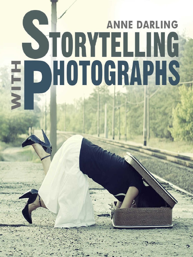 Storytelling With Photographs How To Create A Photo Essay - Anne ...