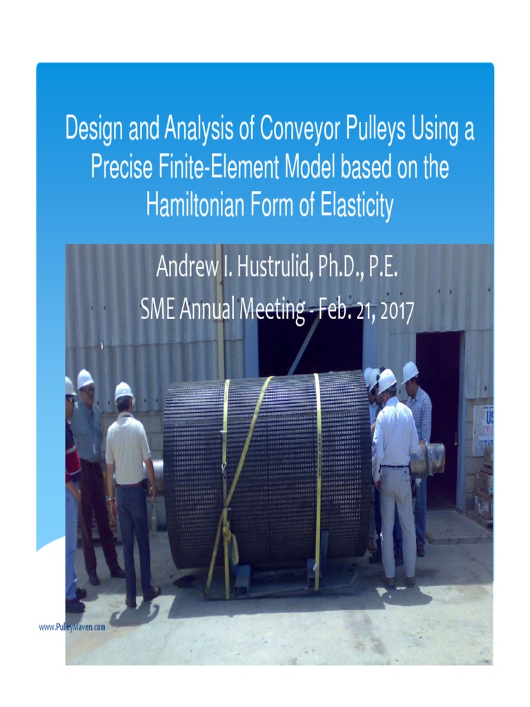 SME 2017 Design and Analysis of Conveyor Pulleys - A Hustrulid | PDF ... SME 2017 Design and Analysis of Conveyor Pulleys - A Hustrulid | PDF ...