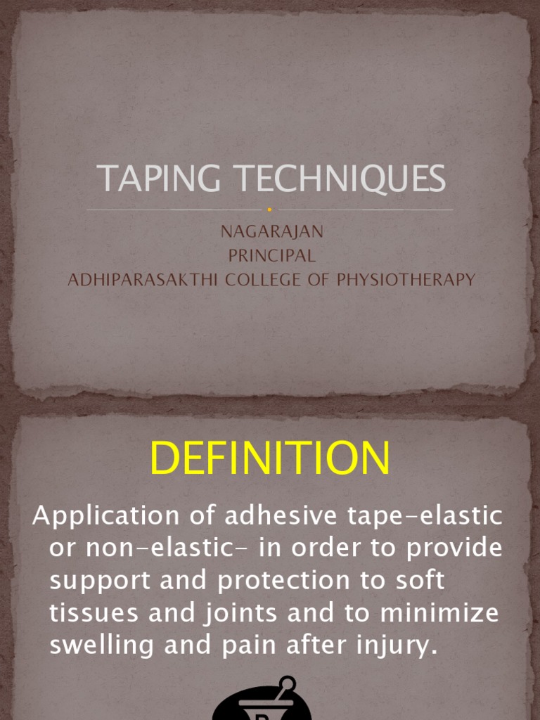 Taping Techniques: Nagarajan Principal Adhiparasakthi College of ...