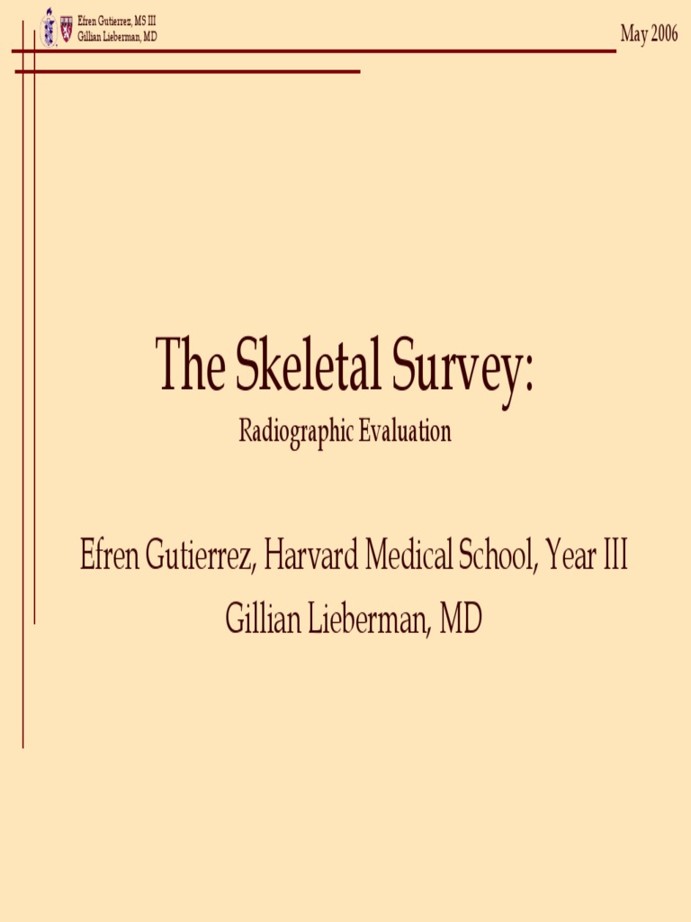The Skeletal Survey:: Efren Gutierrez, Harvard Medical School, Year III ...
