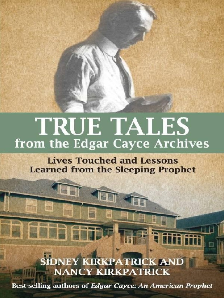 Edgar Cayce, Sidney Kirkpatrick - True Tales From The Edgar Cayce Archives | PDF | Mediumship ...