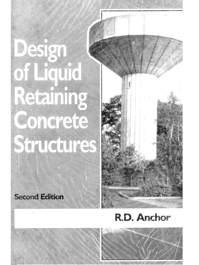 Design of Liquid Retaining Concrete Structures, Second Edition by Robert D Anchor | PDF