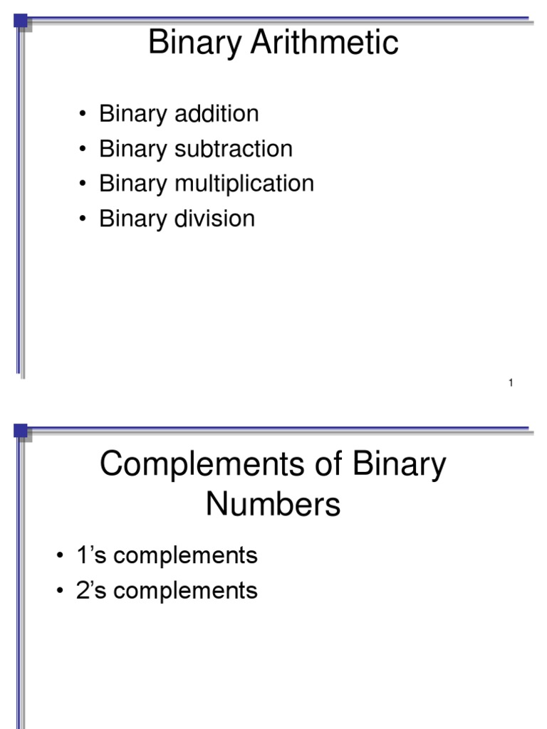 Binary Arithmetic: - Binary Addition - Binary Subtraction - Binary Multiplication - Binary ...