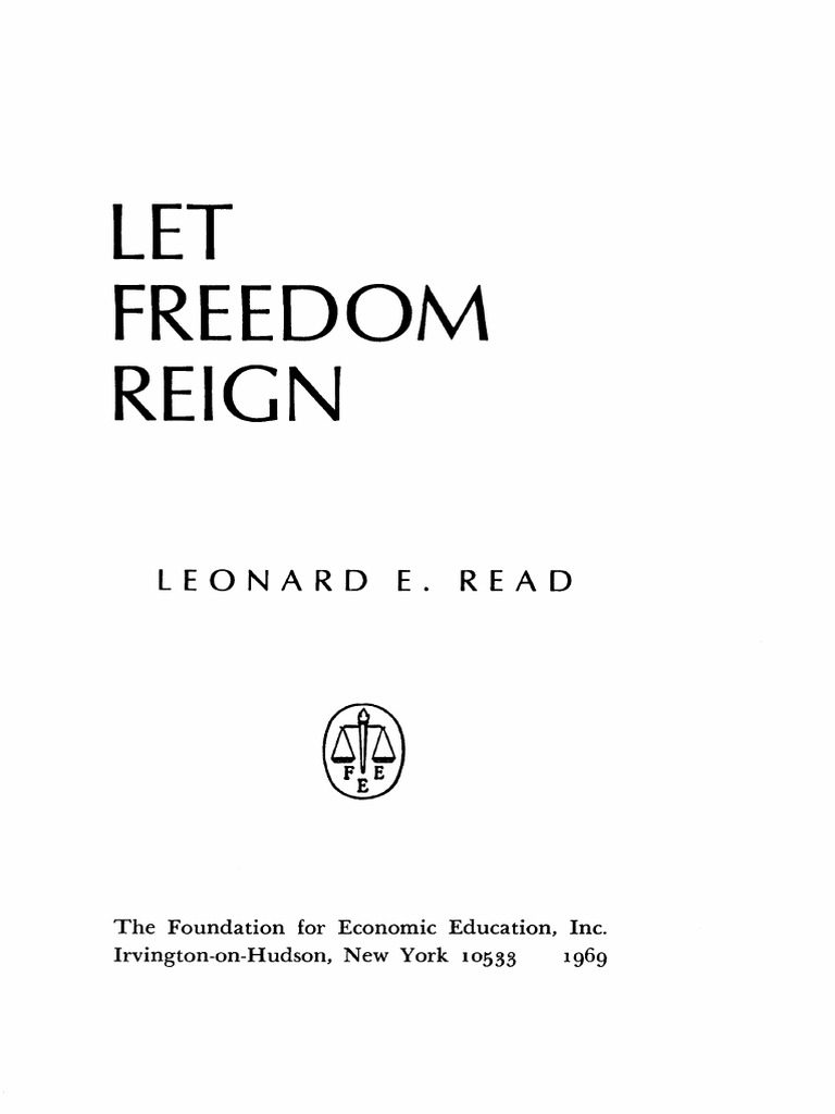 Let Freedom Reign by Leonard E. Read | PDF | Liberty | Knowledge