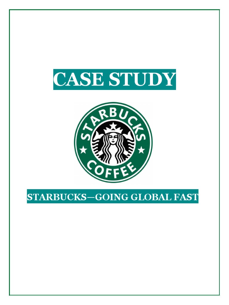 Starbucks Global Expansion Case Study | PDF | Starbucks | Coffee