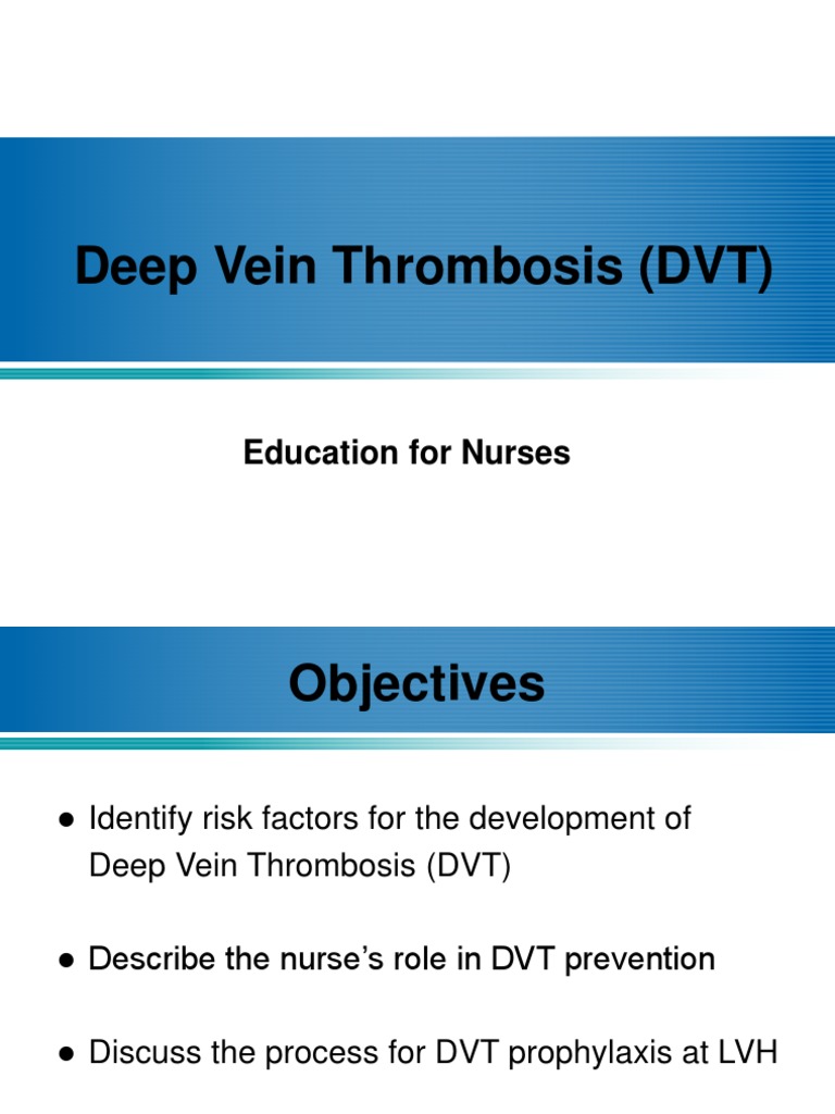 Deep Vein Thrombosis (DVT) : Education For Nurses | PDF | Thrombosis | Vein