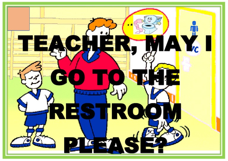 Teacher, May I Go To The Restroom Please? | PDF