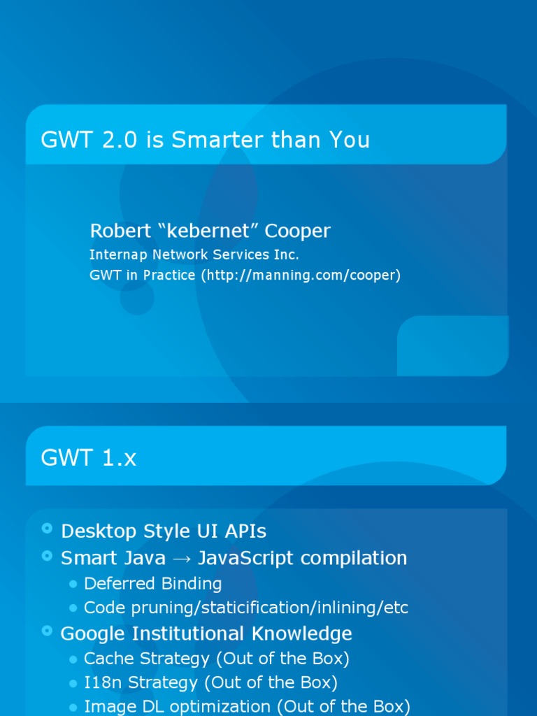 GWT 2.0 Is Smarter Than You: Robert "Kebernet" Cooper | PDF | Java ...
