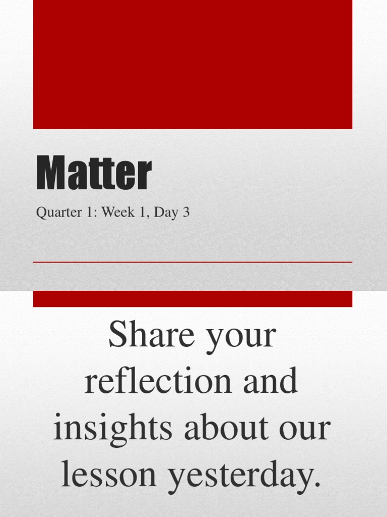Matter: Quarter 1: Week 1, Day 3 | PDF | Science & Mathematics