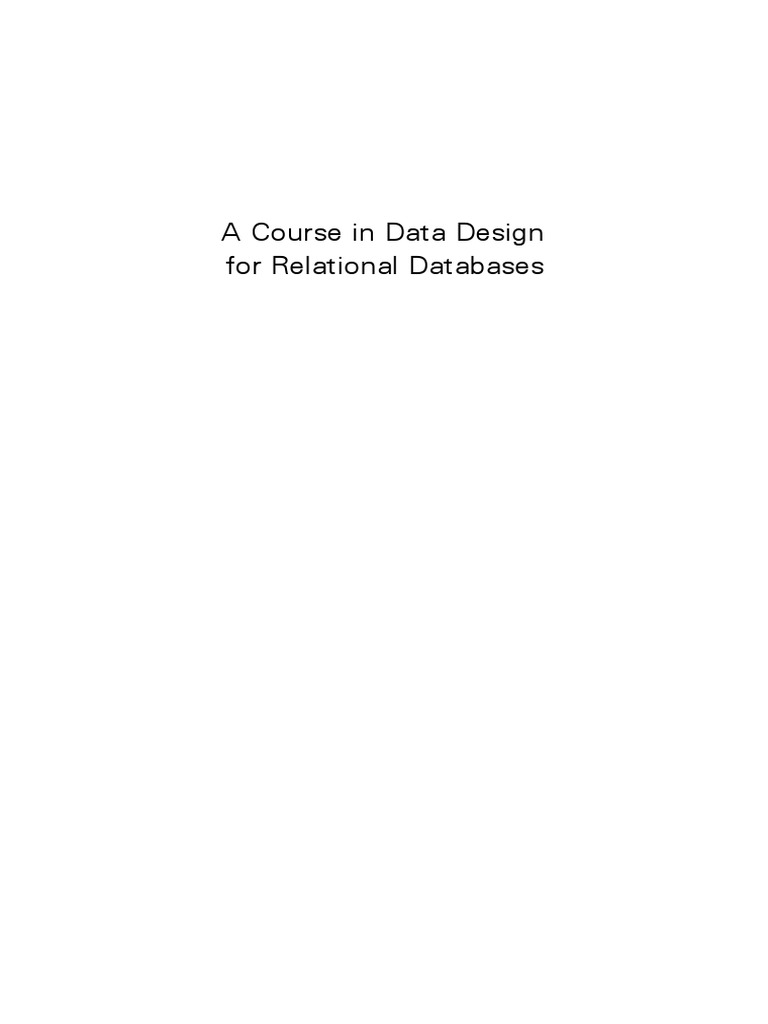A Course in Data Design For Relational Databases | PDF | Relational ...