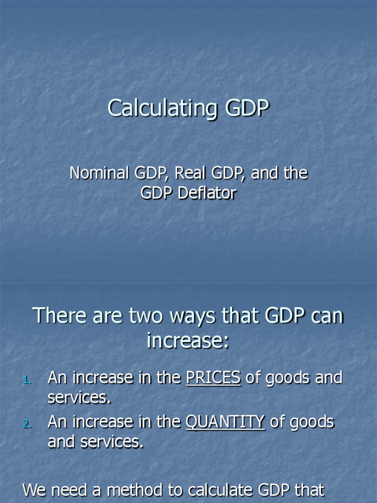 Calculating GDP: Nominal GDP, Real GDP, and The GDP Deflator | PDF ...