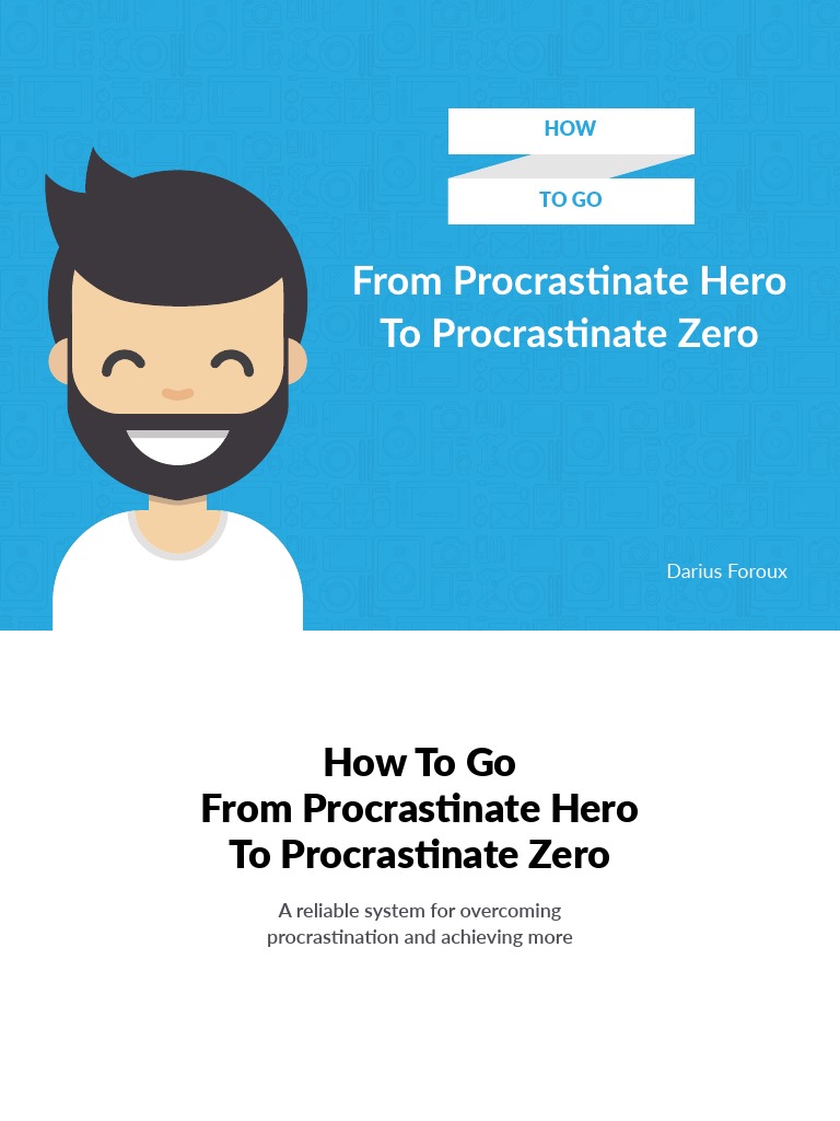 From Procrastinate Hero To Procrastinate Zero 2018 PDF | PDF | Brain | Procrastination
