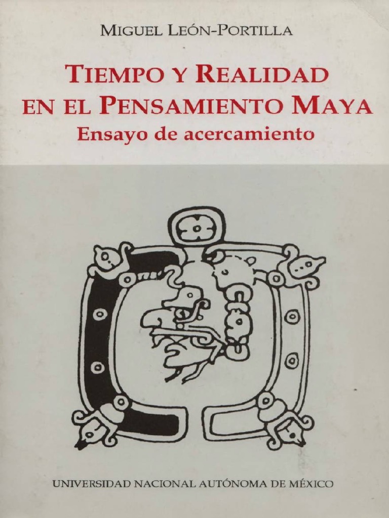 Miguel León Portilla - Tiempo y Realidad en El Pensamiento Maya PDF ...