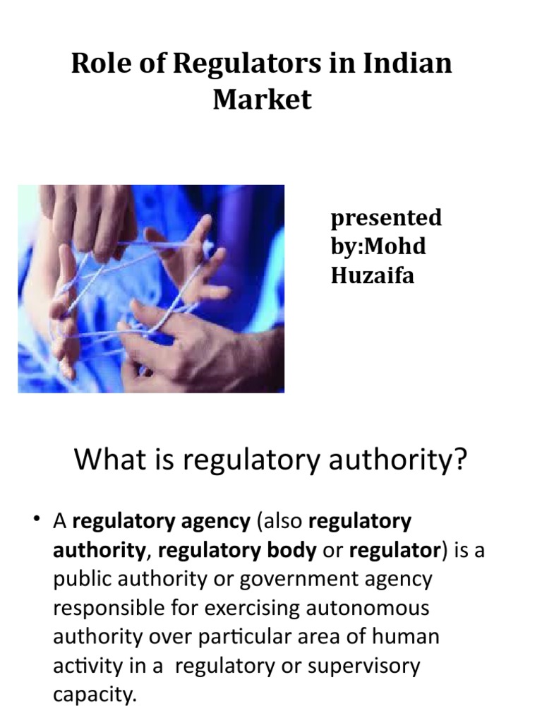 Role of Regulators in Indian Market: Presented By:mohd Huzaifa | PDF ...