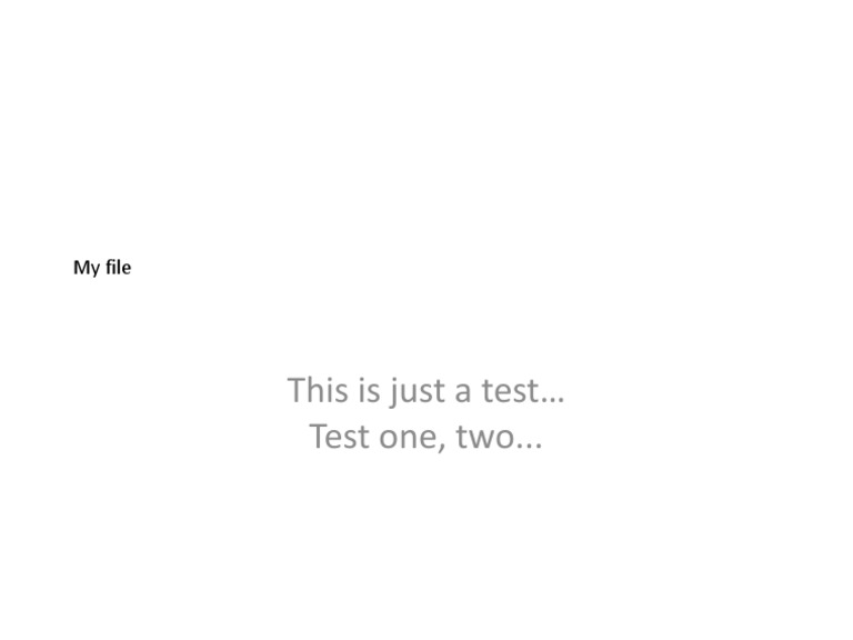This Is Just A Test Test One, Two... : My File | PDF