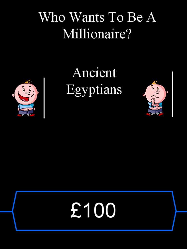 Who Wants To Be A Millionaire? Ancient Egyptians | PDF | Mummy ...