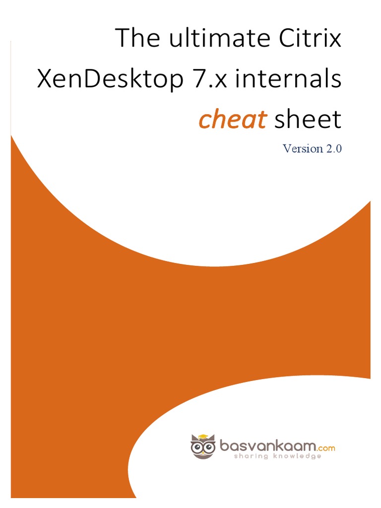 Final The Ultimate Citrix XenDesktop 7.x Internals Cheat Sheet Version ...
