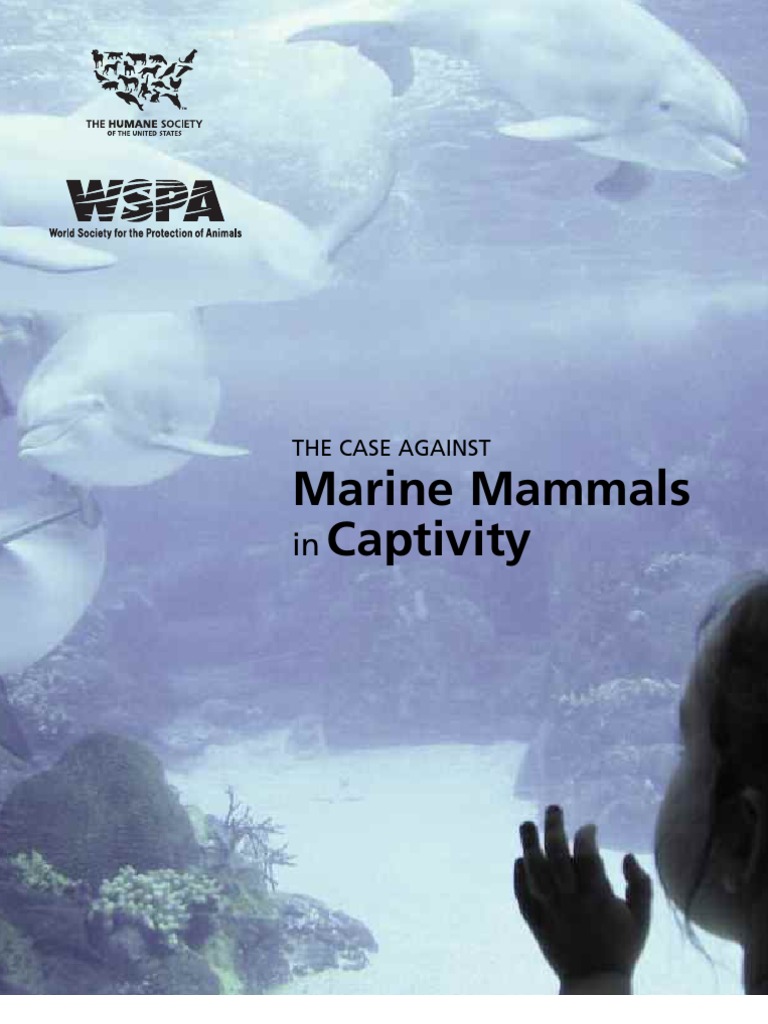 The Case Against Marine Mammals in Captivity | PDF | Cetacea | Dolphin