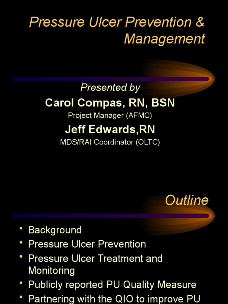 Pressure Ulcer Prevention & Management: Carol Compas, RN, BSN Jeff ...