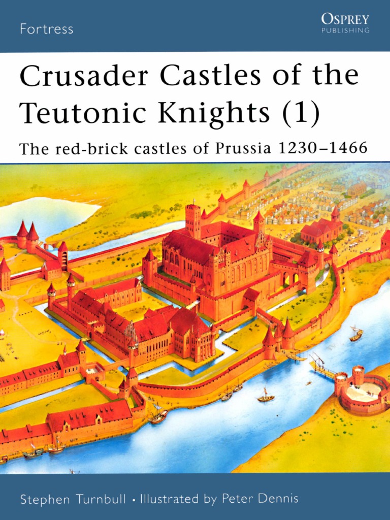 Crusader Castles of The Teutonic Knights 1230-1466 PDF