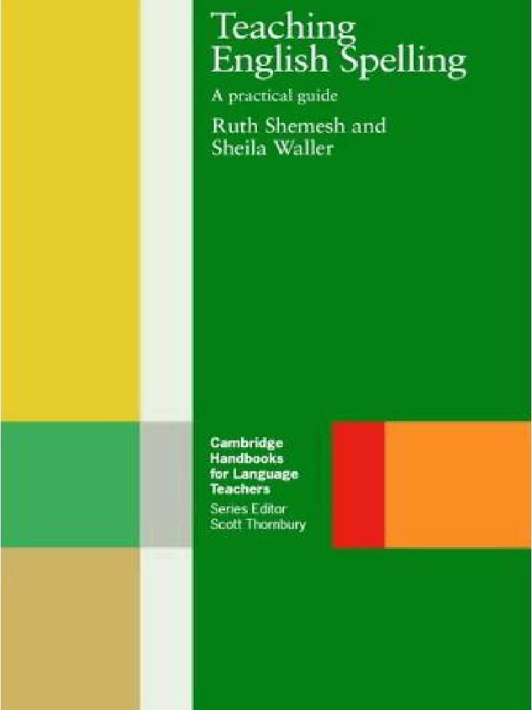 Teaching English Spelling - A Practical Guide | PDF | Consonant | Vowel