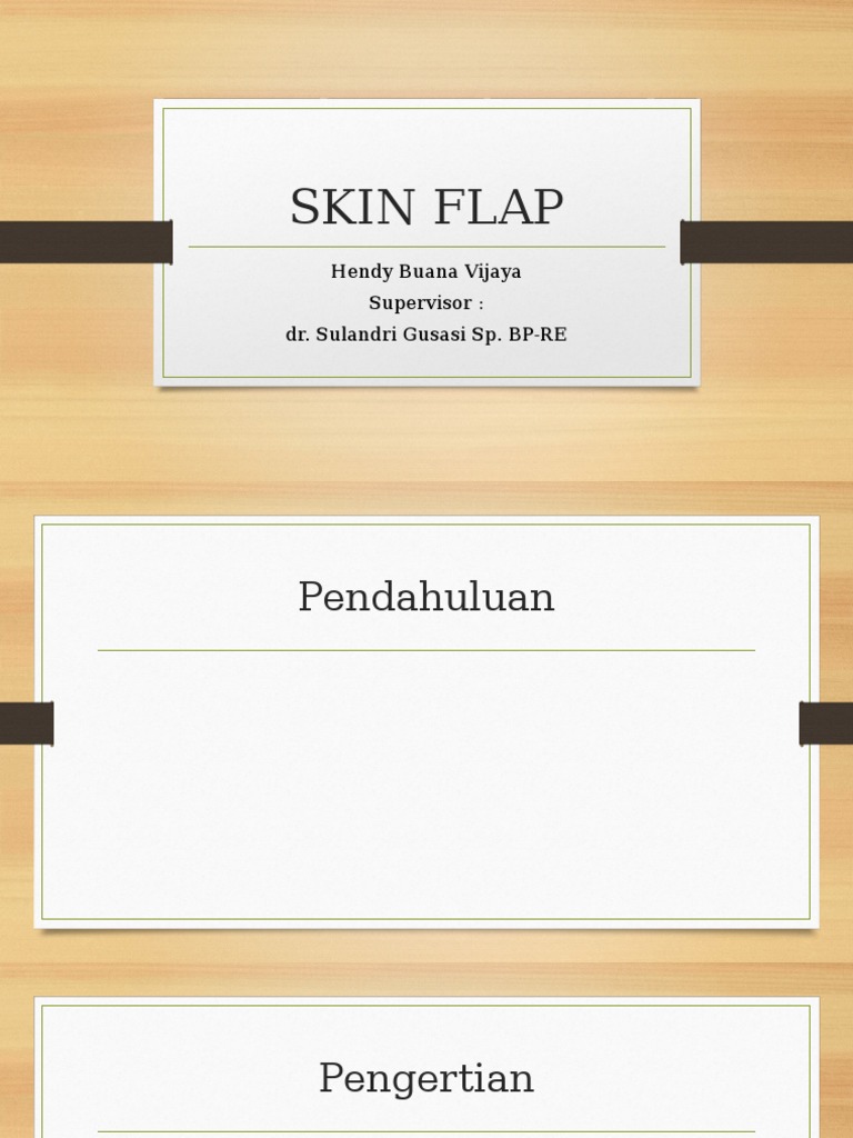 Skin Flap: Hendy Buana Vijaya Supervisor: Dr. Sulandri Gusasi Sp. BP-RE ...