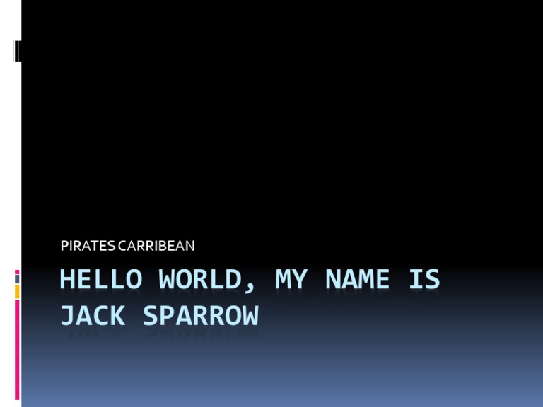 Hello World, My Name Is Jack Sparrow | PDF