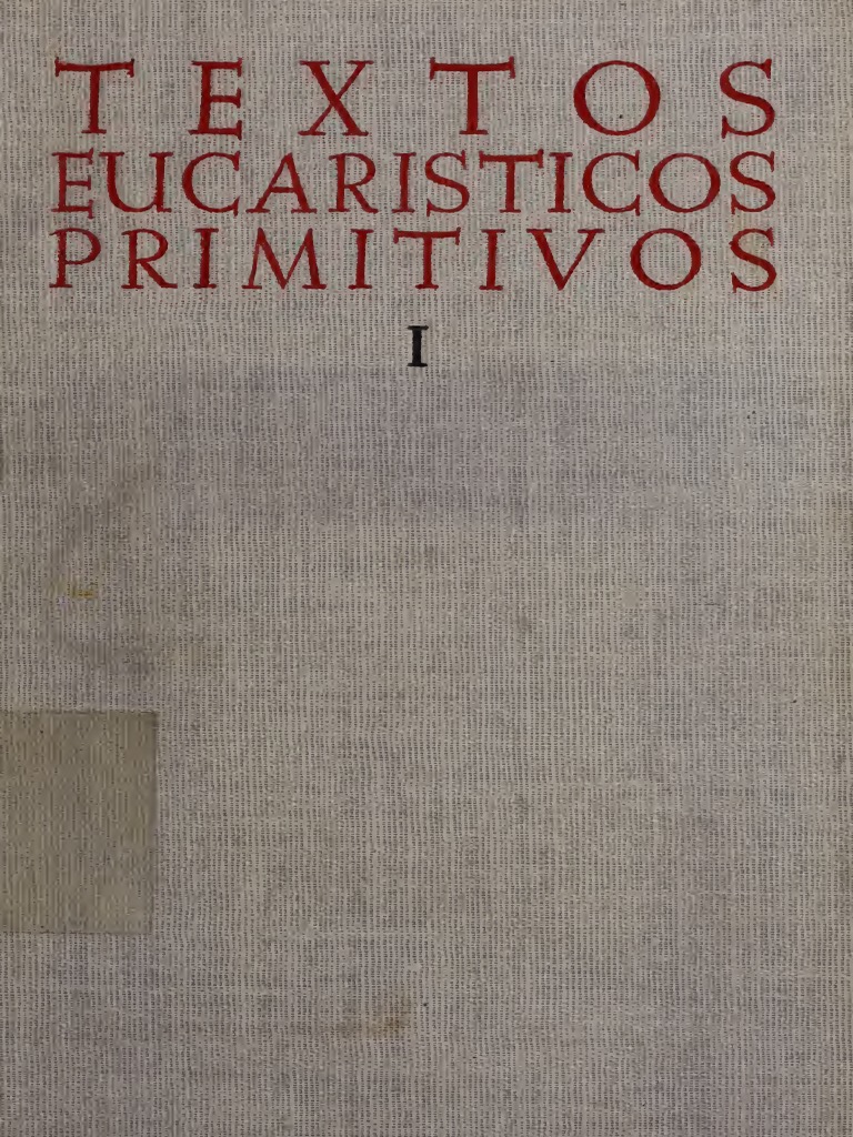 Solano. Textos Eucharisticos Primitivos Edicion Bilingue de Los Contenidos en La Sagrada ...