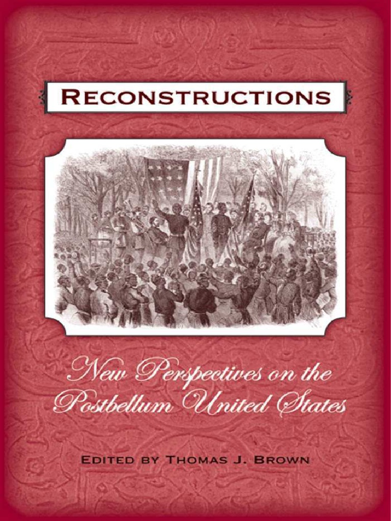 Thomas J. Brown Reconstructions New Perspectives On Postbellum America ...