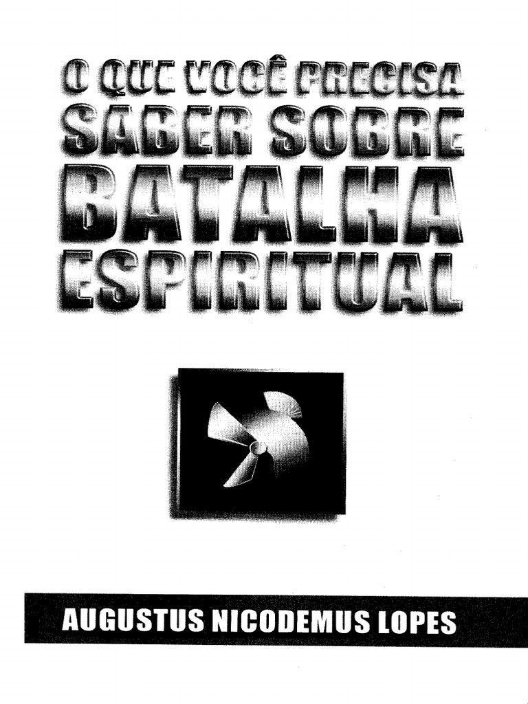 Augustus Nicodemus Lopes O Que Você Precisa Saber Sobre Batalha