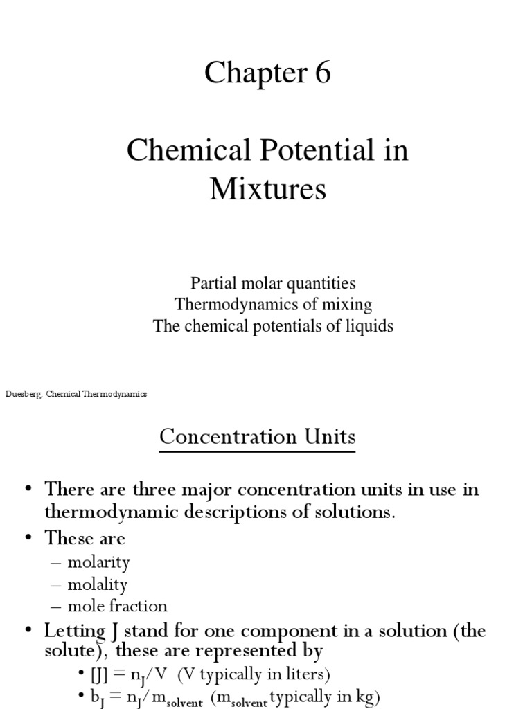 Chemical Potential in Mixtures: Partial Molar Quantities Thermodynamics of Mixing The Chemical ...