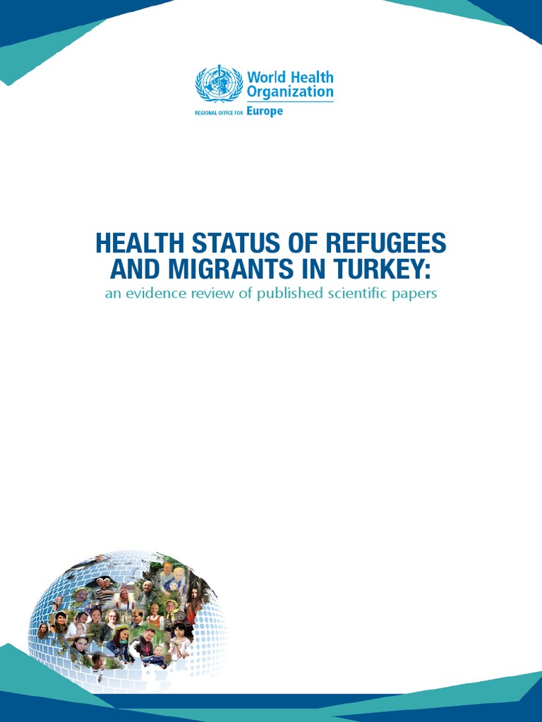 Health status of refugees and migrants in turkey: an evidence review of ...