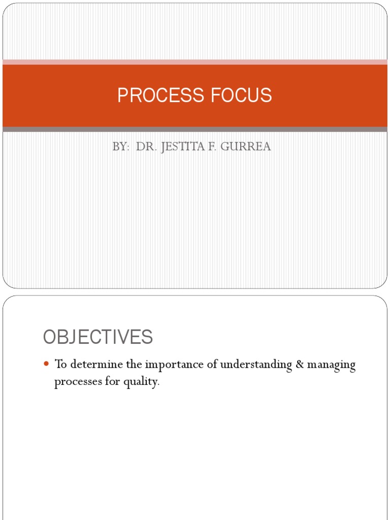 Process Focus: By: Dr. Jestita F. Gurrea | PDF | Business Process ...