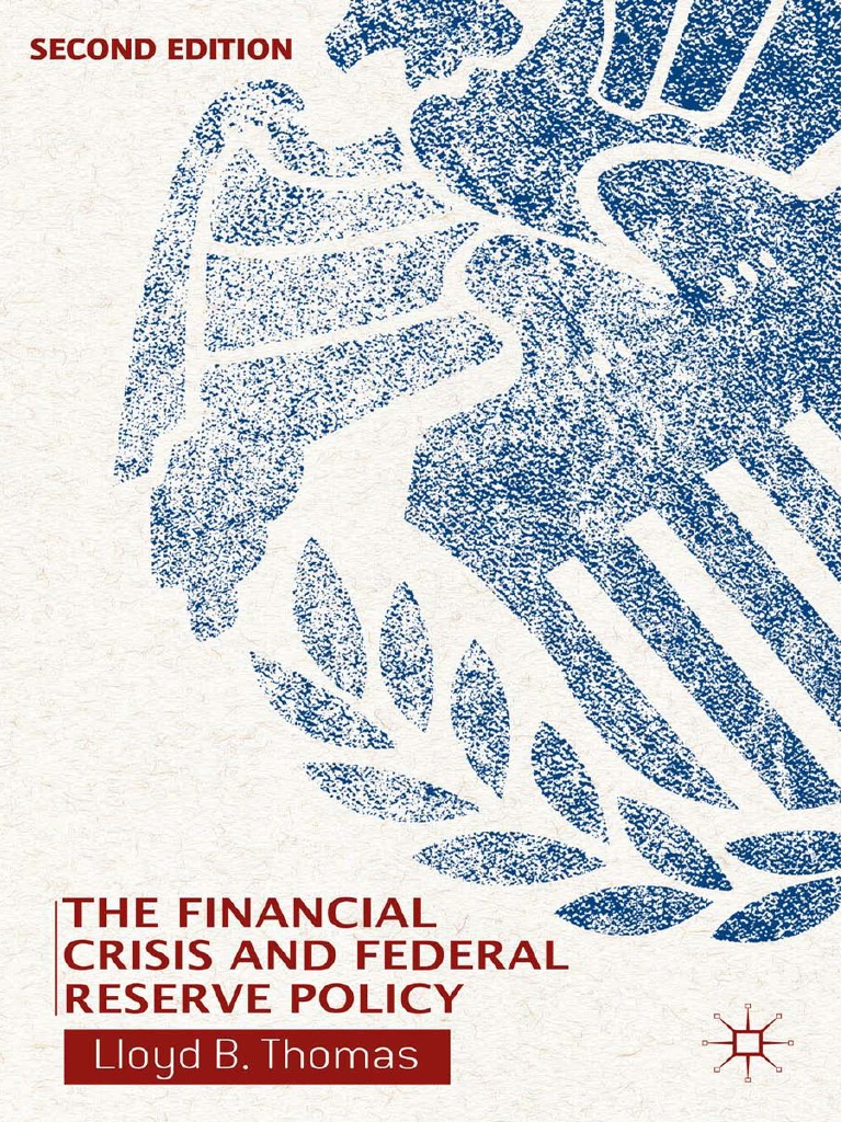 Thomas, LB - The Financial Crisis and Federal Reserve Policy, 2nd Ed ...