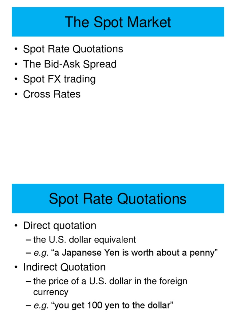 The Spot Market: - Spot Rate Quotations - The Bid-Ask Spread - Spot FX ...