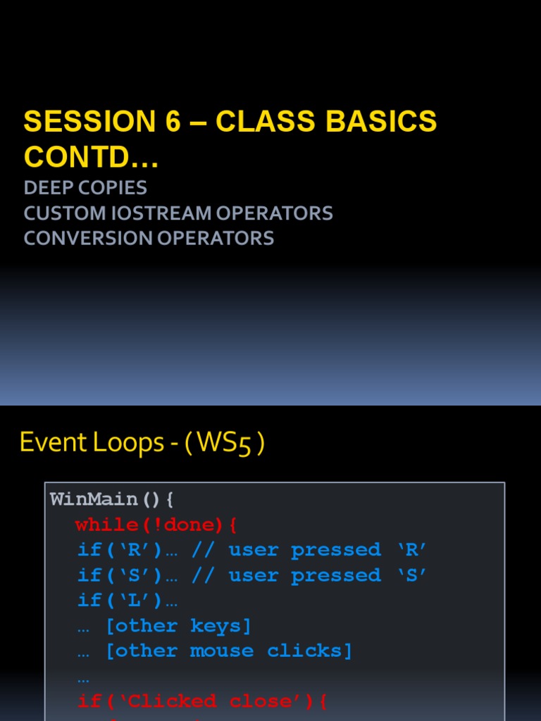 Session 6 - Class Basics Contd : Deep Copies Custom Iostream Operators Conversion Operators ...